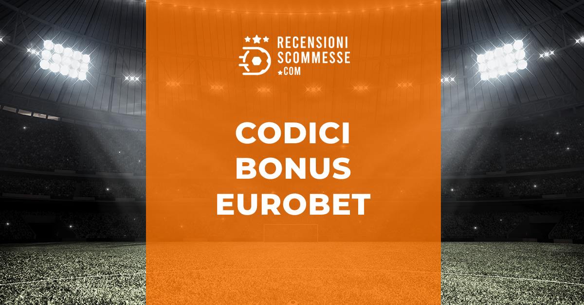 Eurobet Codici Bonus Lista aggiornata 2024